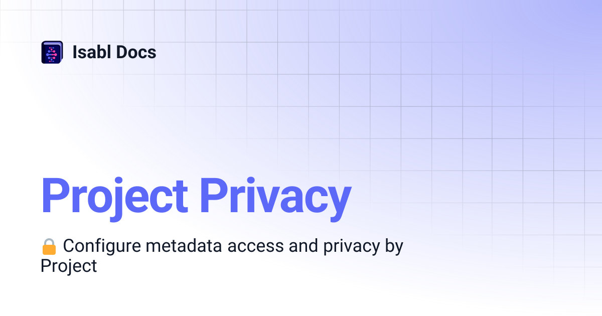 Project Privacy | Isabl Docs